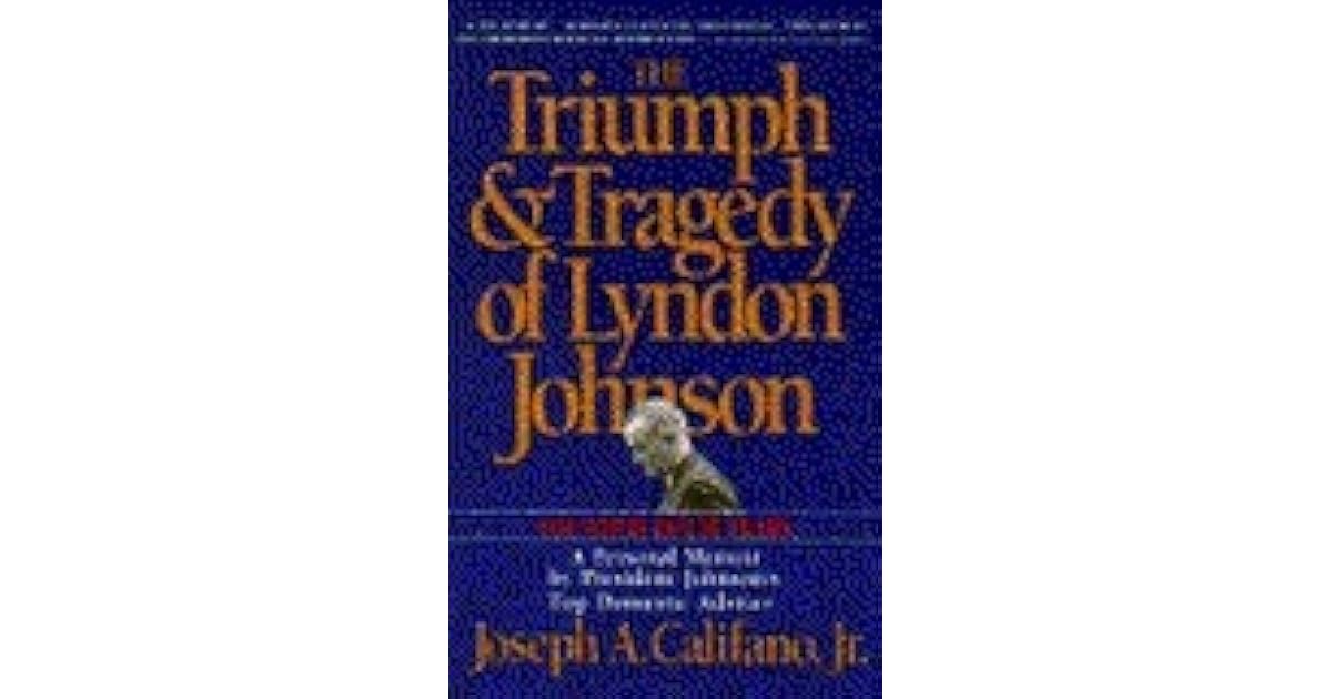 The Triumph and Tragedy of Lyndon Johnson: The White House Years by ...