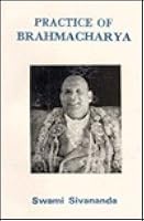 PRACTICE OF BRAHMACHARYA by Sivananda Saraswati