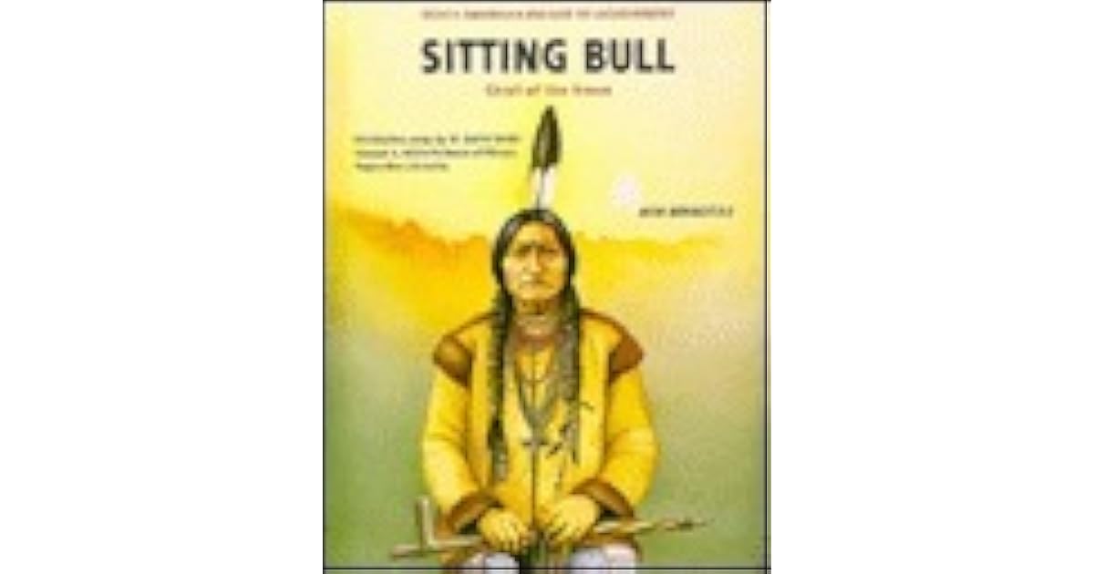 Sitting Bull: Chief of the Sioux by Bob Bernotas