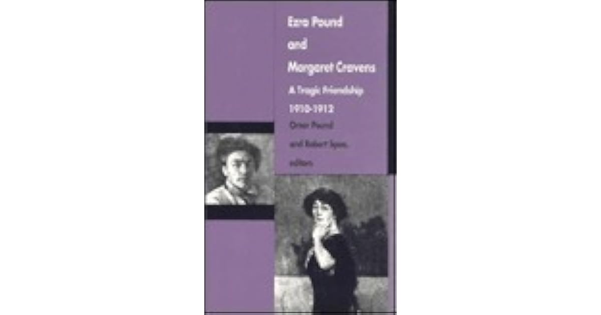 Ezra Pound and Margaret Cravens: A Tragic Friendship, 1910-1912 by Omar ...