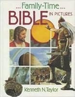 Family-Time Bible in Pictures by Kenneth N. Taylor