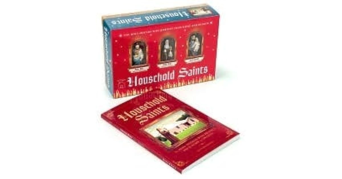 Household Saints The Holy Friends Who Protect Your Home and Hearth by ...