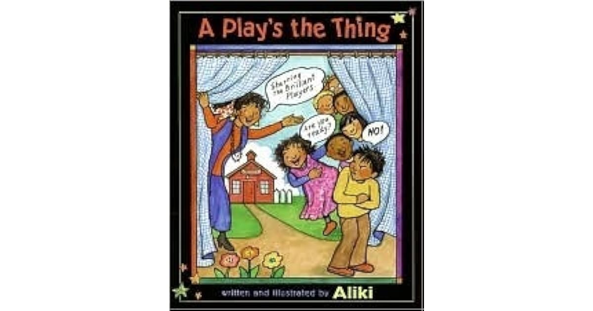 A Play's the Thing by Aliki