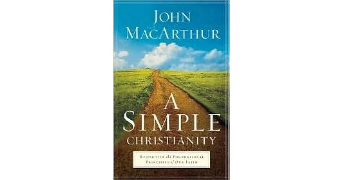 A Simple Christianity: Rediscover the Foundational Principles of Faith ...