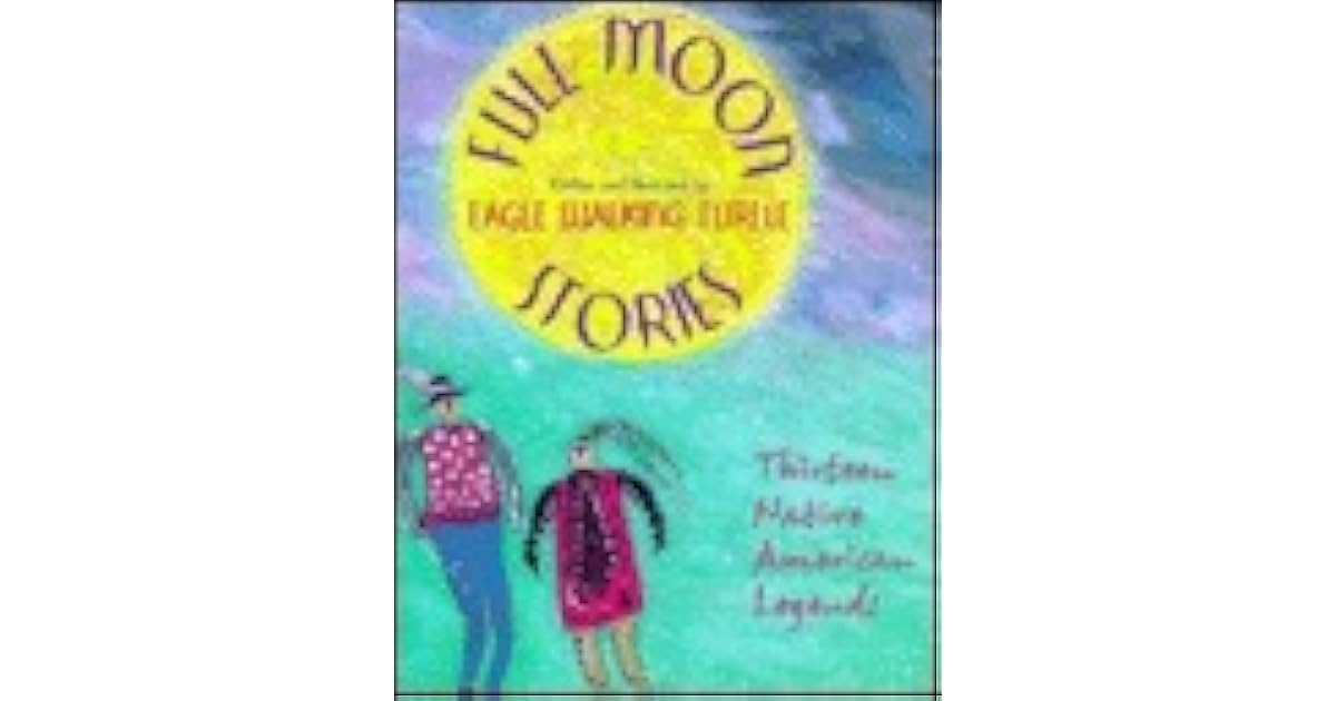 Full Moon Stories by Eagle Walking Turtle