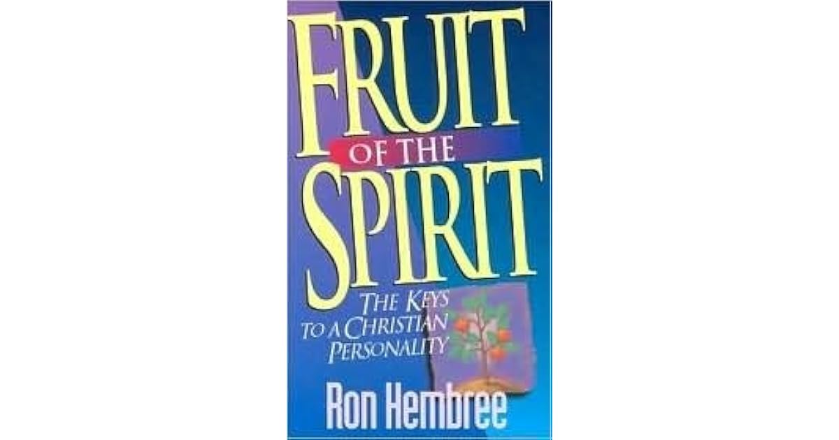 Fruit of the Spirit: The Keys to a Christian Personality by Ron Hembree