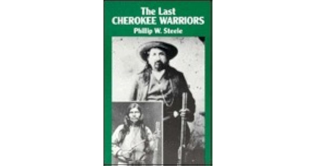 The Last Cherokee Warriors: Zeke Proctor, Ned Christie by Phillip W. Steele