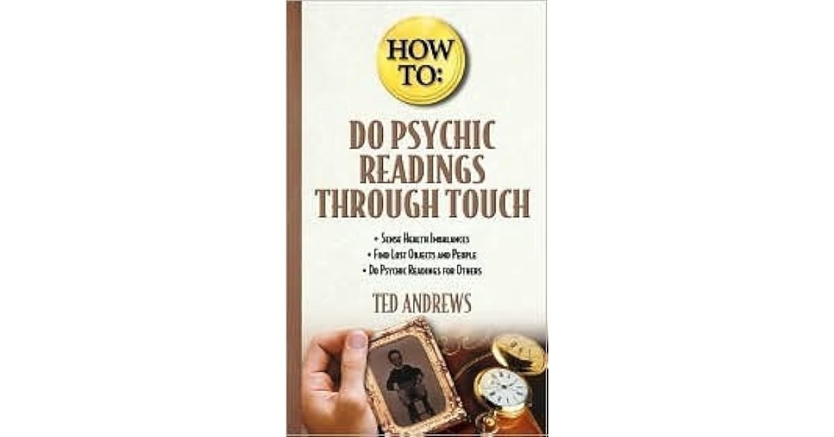 How to Do Psychic Readings Through Touch by Ted Andrews