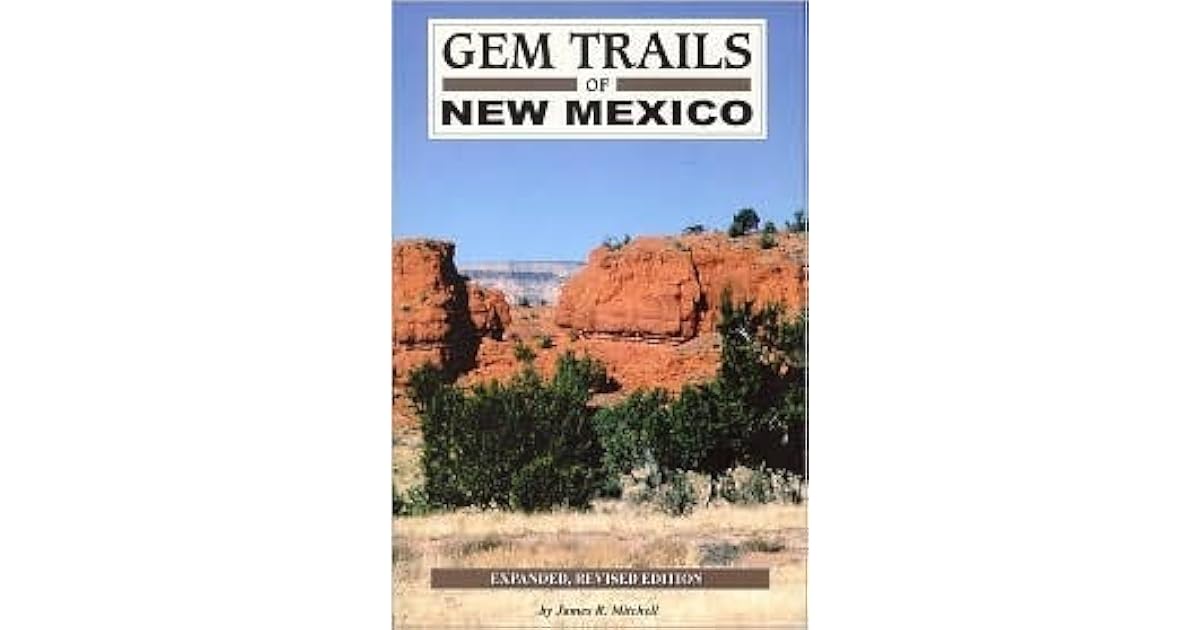 Gem Trails of New Mexico by James R. Mitchell