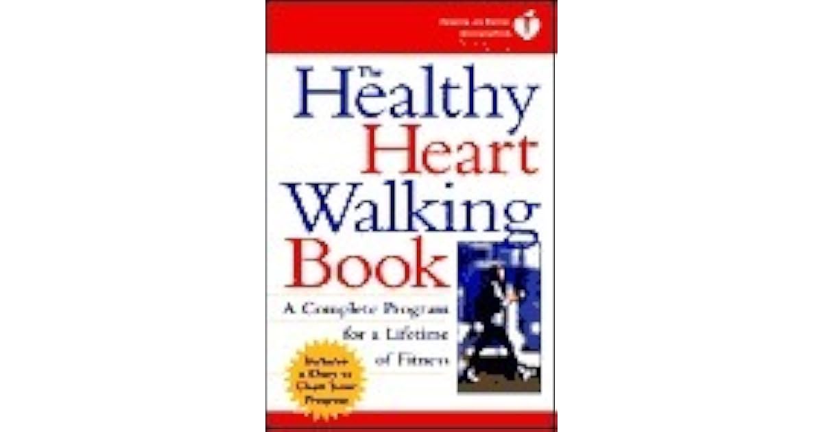 The Healthy Heart Walking Book: American Heart Association Walking ...