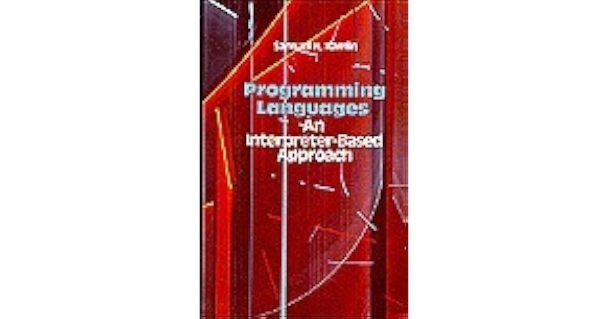 Programming Languages An Interpreter Based Approach By Samuel N Kamin