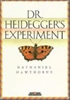Dr. Heidegger's Experiment by Nathaniel Hawthorne