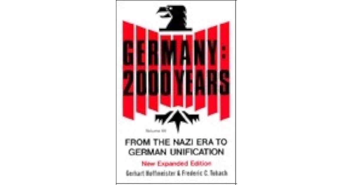 Germany 2000 Years: Volume 3, Revised Edition From the Nazi Era to ...