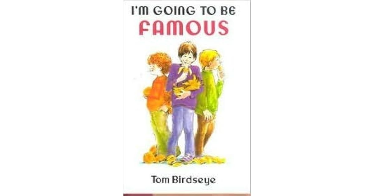 I'm Going to Be Famous by Tom Birdseye