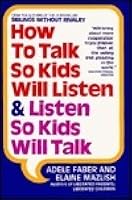 How to Talk So Kids Will Listen & Listen So Kids Will Talk by Adele ...