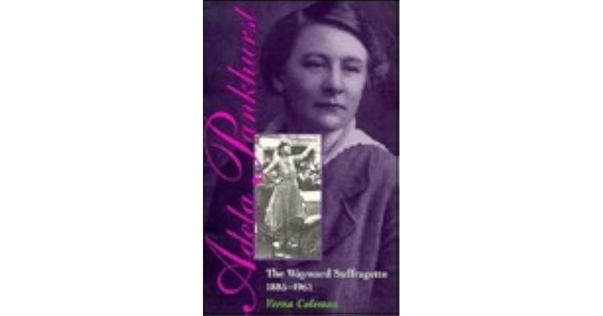 Adela Pankhurst: The Wayward Suffragette 1885–1961 by Verna Coleman