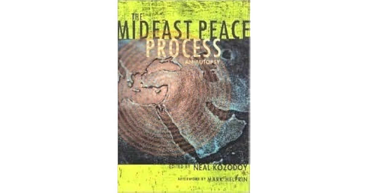 The Mideast Peace Process: An Autopsy by Neal Kozodoy