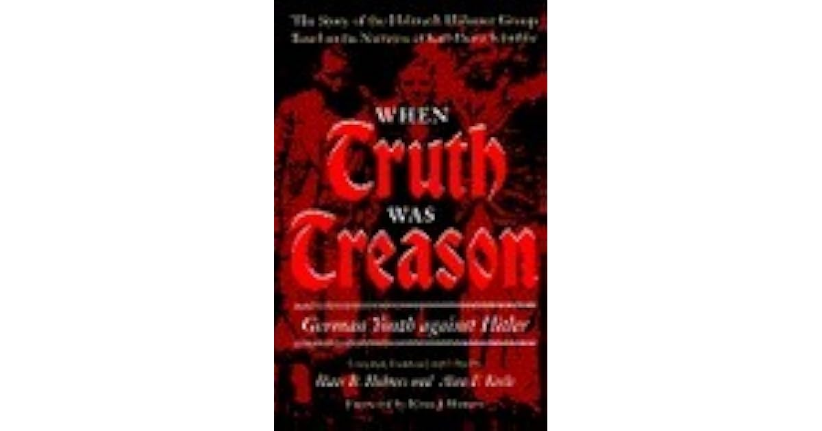 When Truth Was Treason: German Youth against Hitler: The Story of the ...