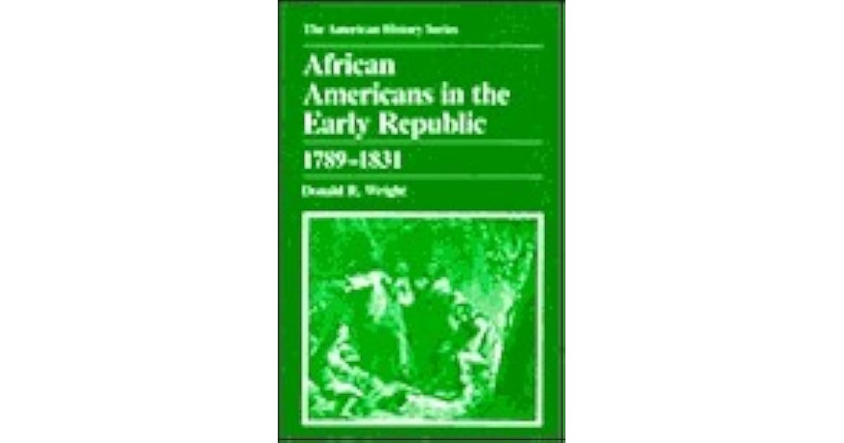 African Americans in the Early Republic, 1789-1831 by Donald R. Wright