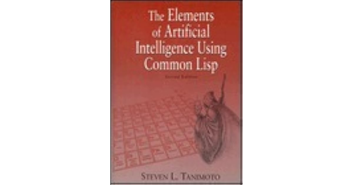 The Elements Of Artificial Intelligence Using Common Lisp By Steven L