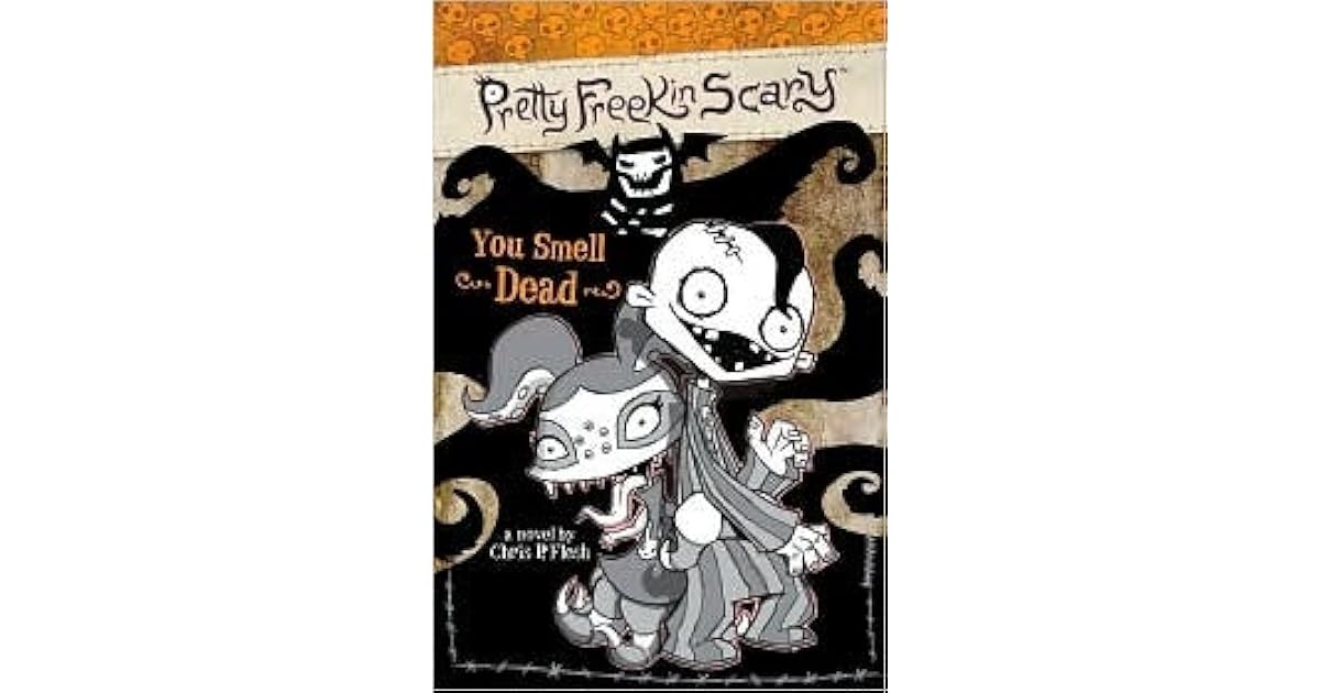 You Smell Dead (Pretty Freekin Scary, #1) by Chris P. Flesh