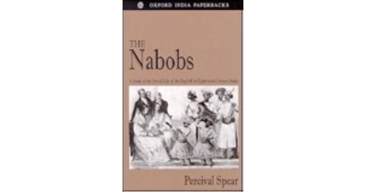 The Nabobs: A Study of the Social Life of the English in Eighteenth ...