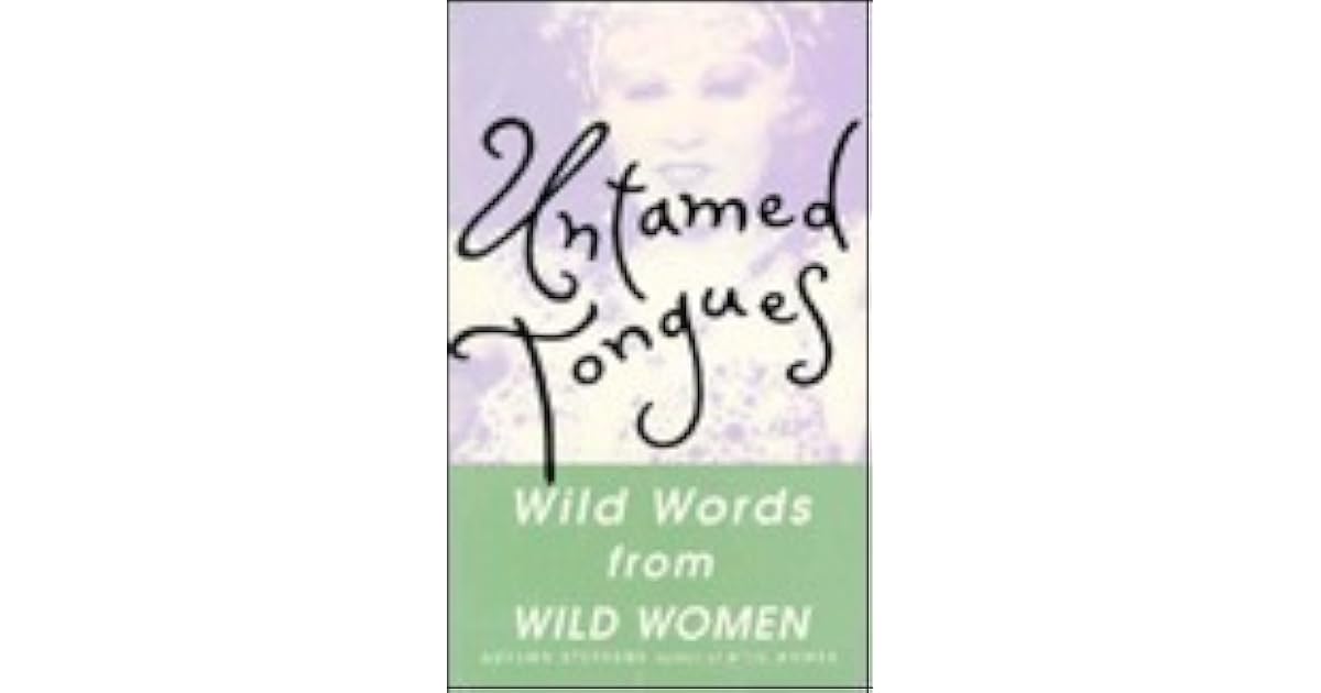 Untamed Tongues: Wild Words from Wild Women by Autumn Stephens