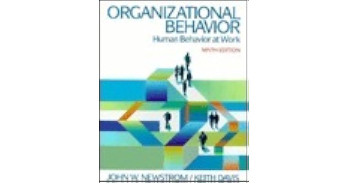 Organizational Behavior: Human Behavior at Work by John W. Newstrom