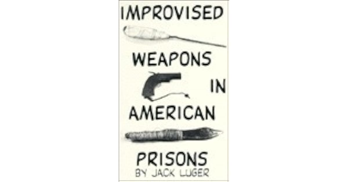 Improvised Weapons in American Prisons by Jack Luger