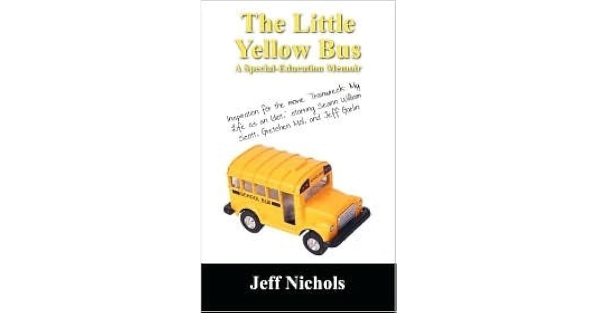 The Little Yellow Bus: A Special Education Memior by Jeff Nichols