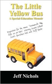 The Little Yellow Bus: A Special Education Memior by Jeff Nichols