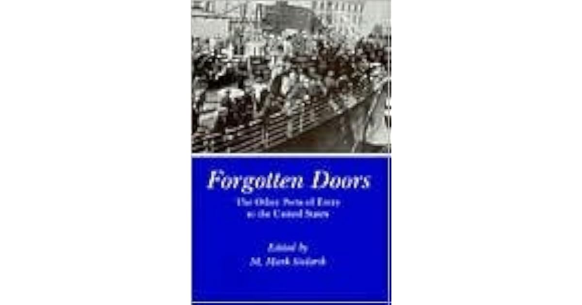 Forgotten Doors: The Other Ports of Entry to the United States by M ...
