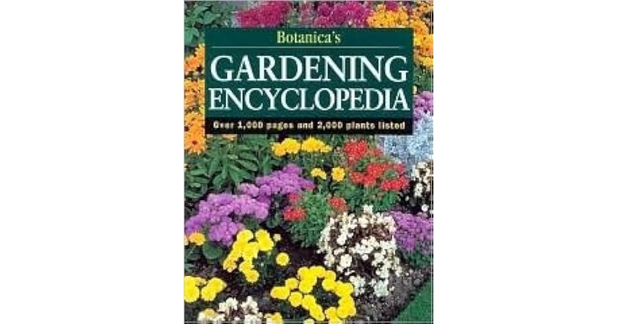 Botanica's Gardening Encyclopedia: Over 1,000 Pages and 2,000 Plants ...
