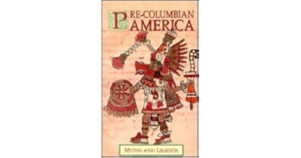 Pre-Columbian America Myths and Legends by Donald A. Mackenzie