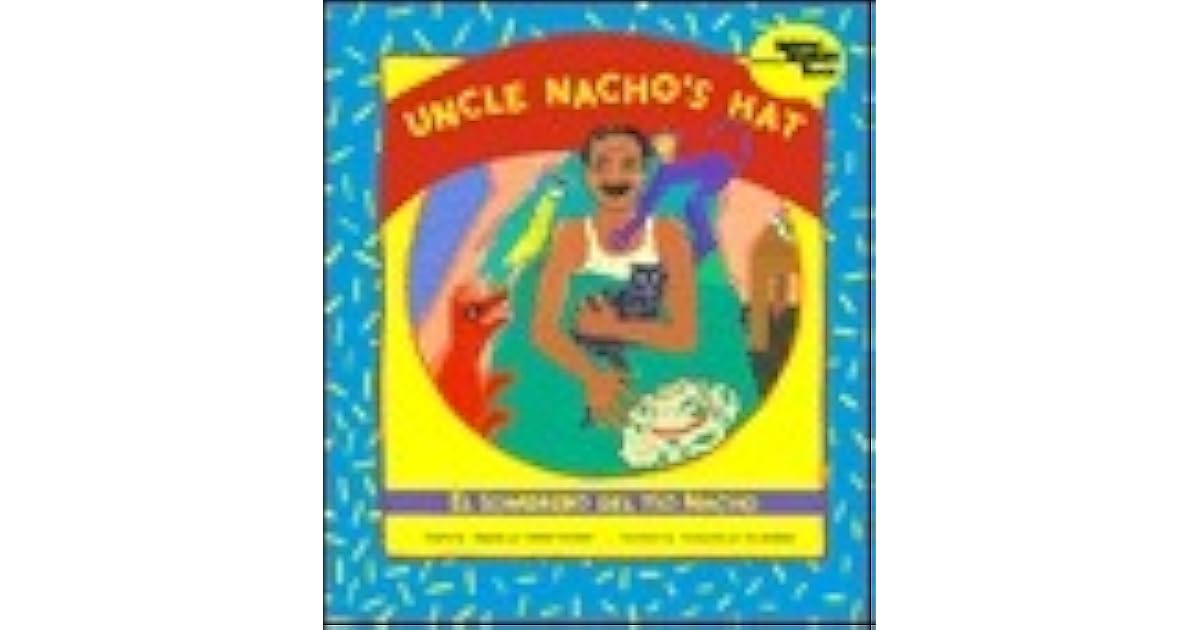 Uncle Nacho's Hat: El Sombrero del Tio Nacho by Harriet Rohmer