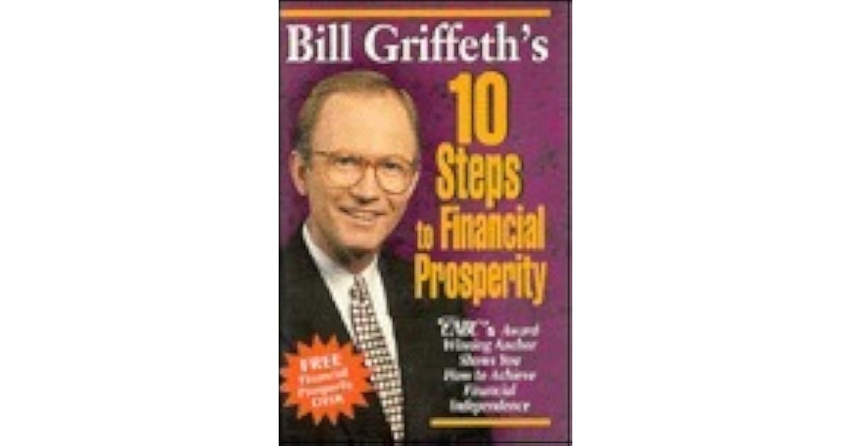 Bill Griffeth's 10 Steps to Financial Prosperity by Bill Griffeth