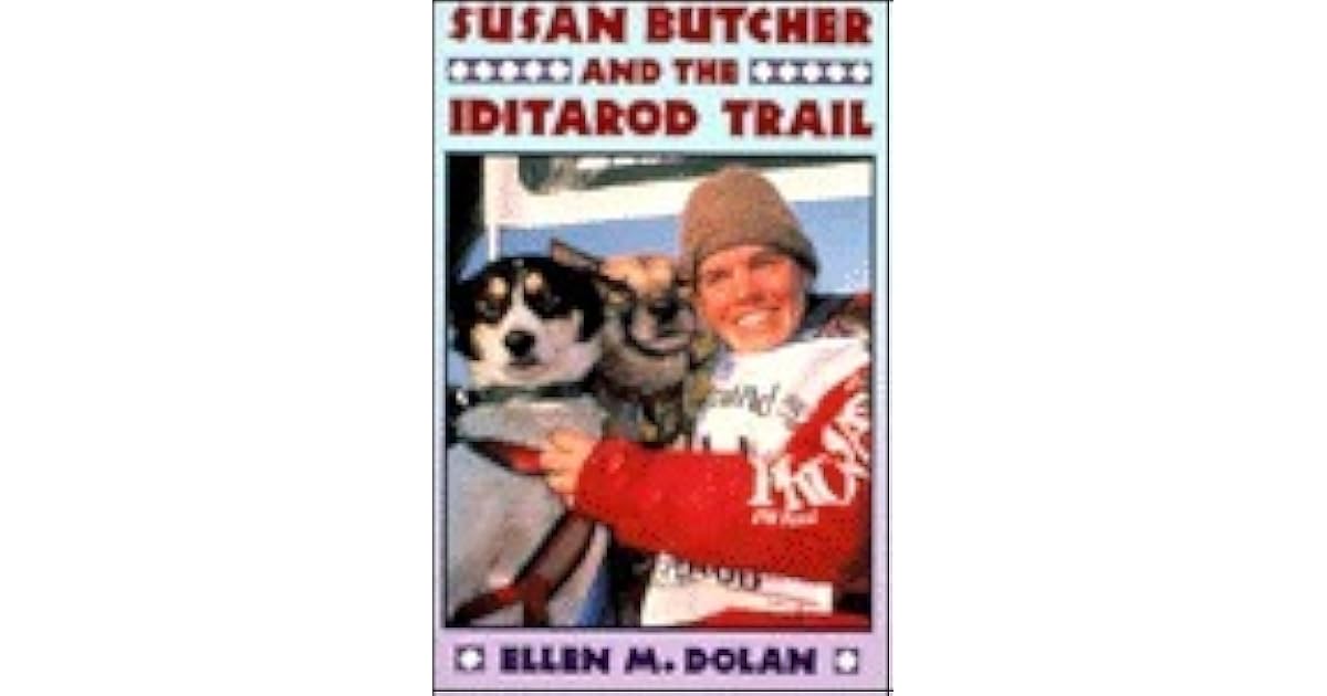 Susan Butcher and the Iditarod Trail by Ellen M. Dolan