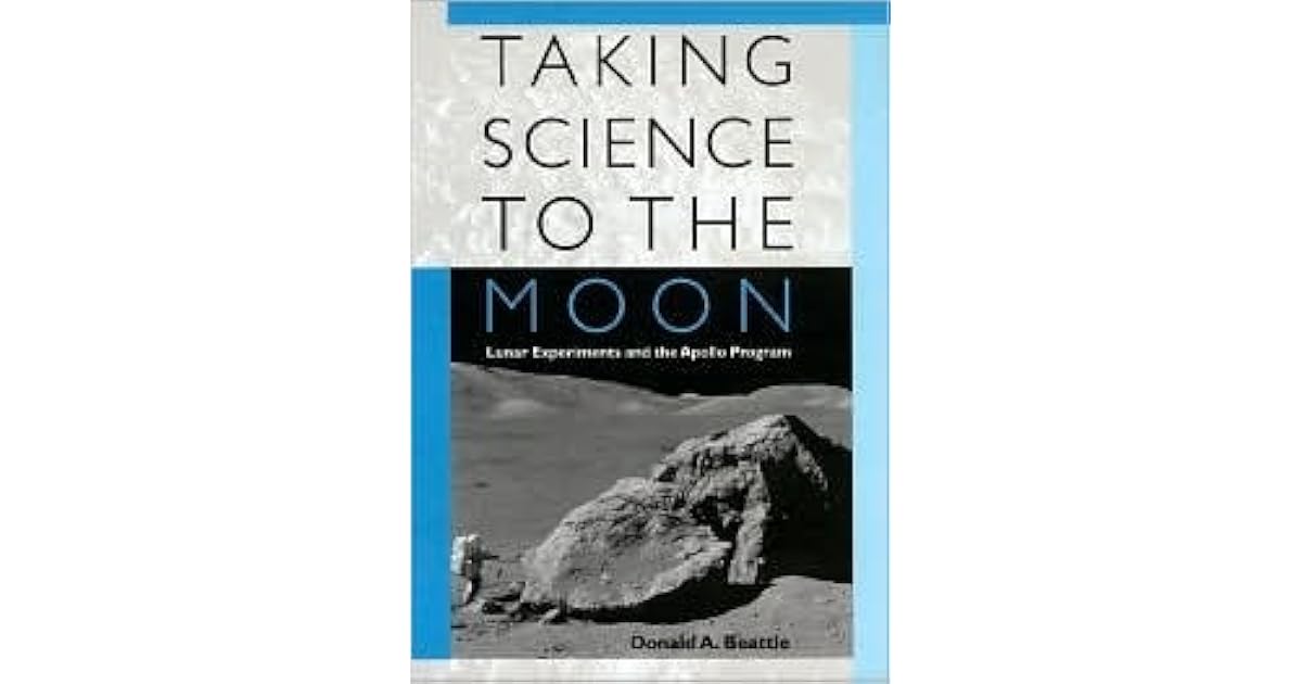Taking Science to the Moon: Lunar Experiments and the Apollo Program by ...