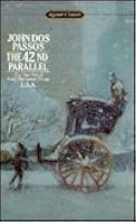 The 42nd Parallel (U.S.A., #1) by John Dos Passos