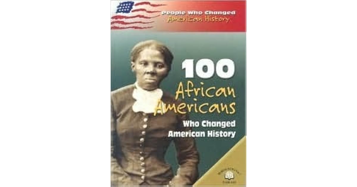 100 African Americans Who Changed American History by Chrisanne Beckner