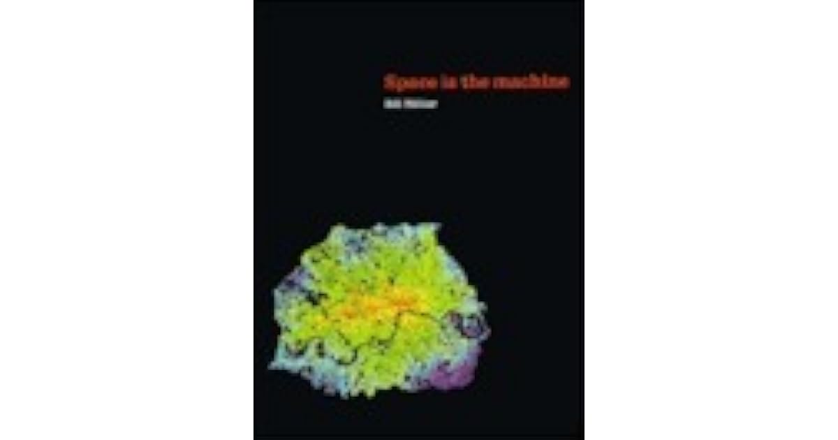 Space Is the Machine: A Configurational Theory of Architecture by Bill ...