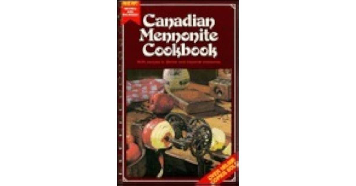 Canadian Mennonite Cookbook: With Recipes in Metric and Imperial ...