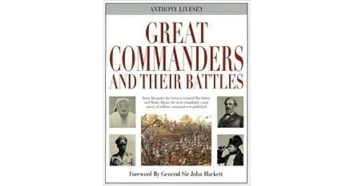 Great Commanders and Their Battles by Anthony Livesey