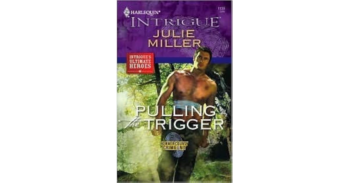 Pulling the Trigger by Julie Miller
