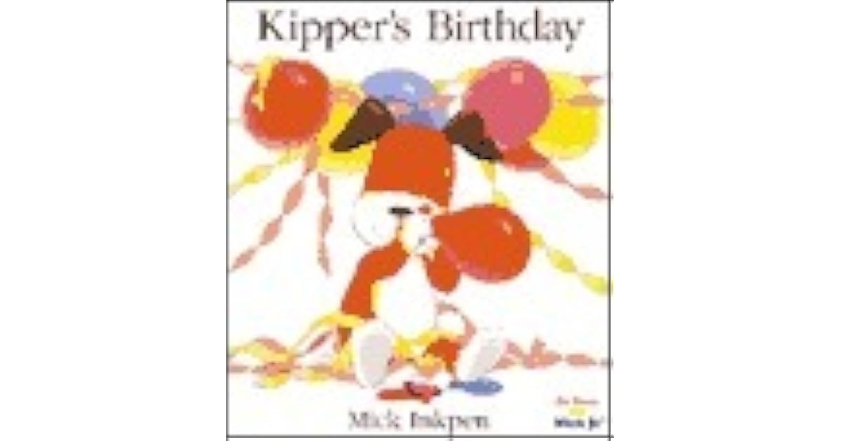 Kipper's Birthday by Mick Inkpen