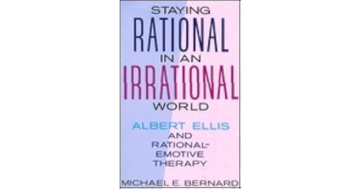 Staying Rational in an Irrational World by Michael E. Bernard