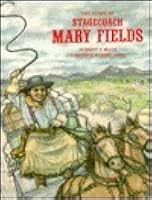 The Story of Stagecoach Mary Fields by Robert H. Miller