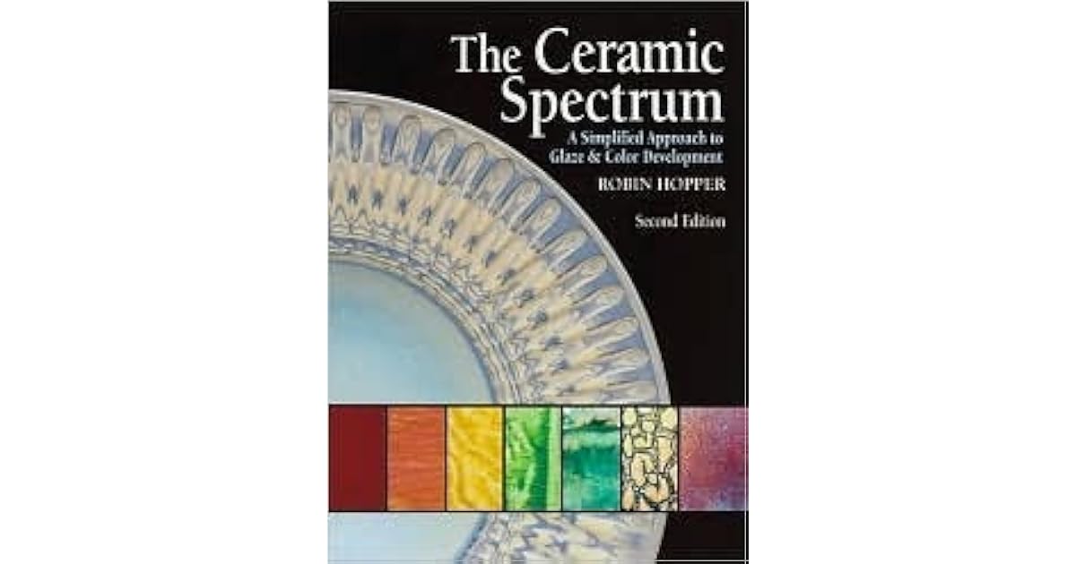 The Ceramic Spectrum: A Simplified Approach to Glaze & Color ...