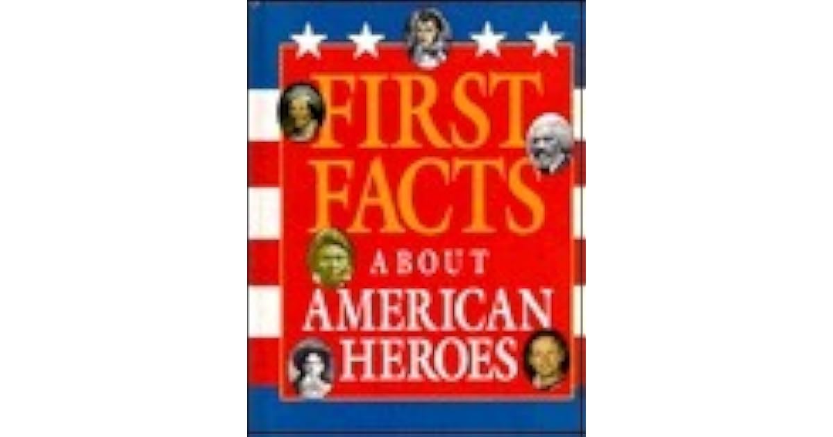 First Facts About American Heroes by David C. King