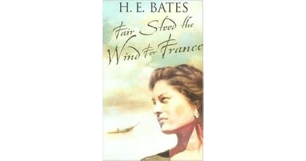 Fair Stood the Wind for France by H.E. Bates